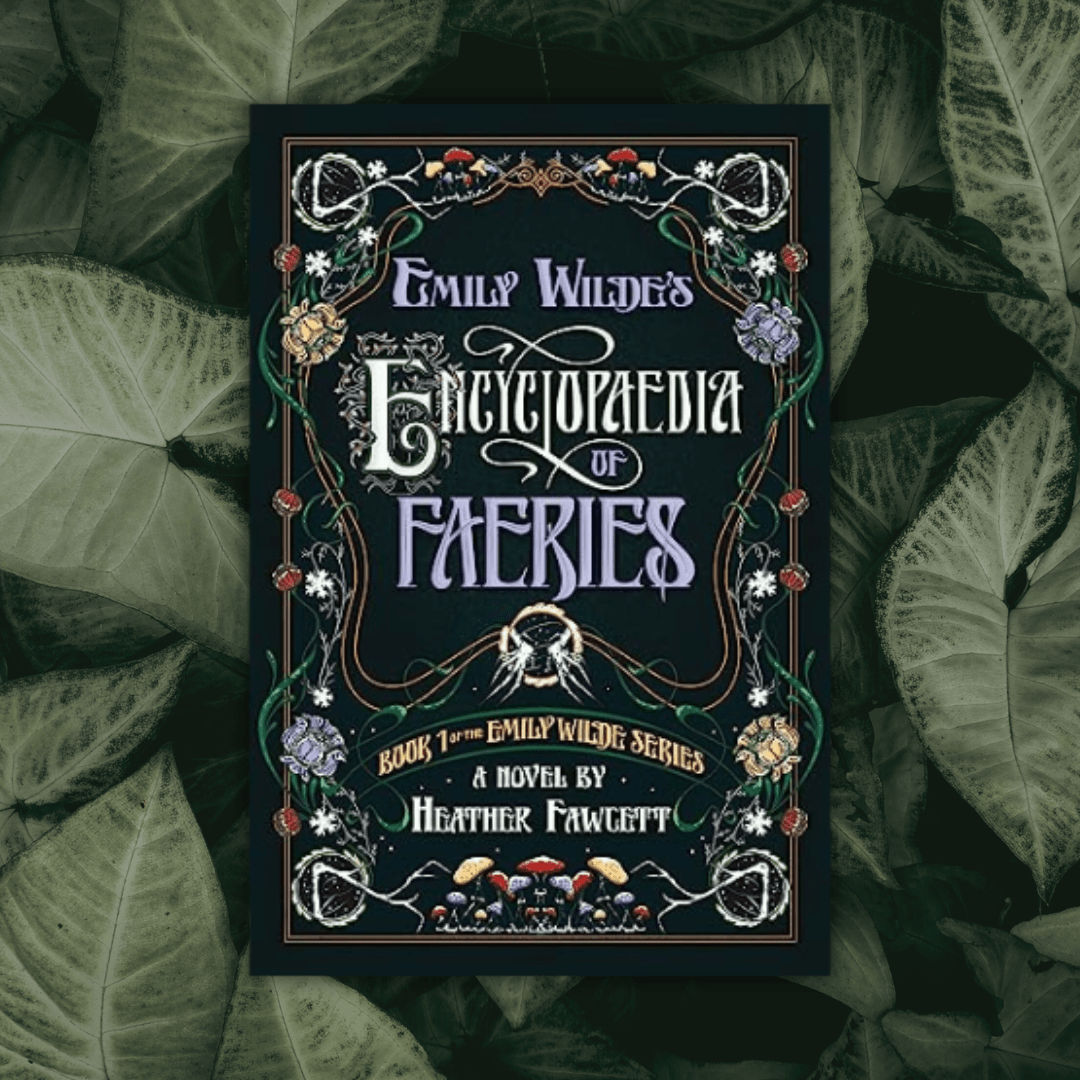 Emily Wilde's Encycolopaedia of Faeries - Heather Fawcett | Book Review ...